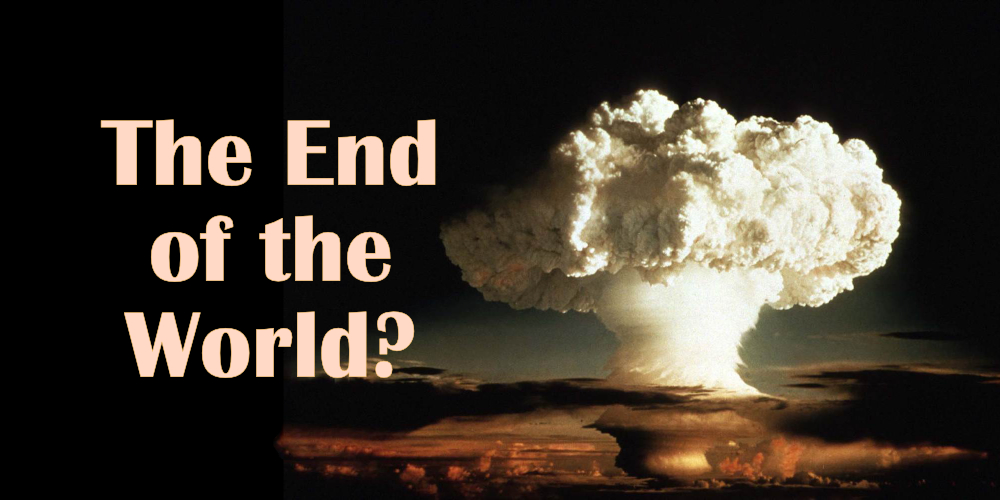 The End of the World? – Living Truth