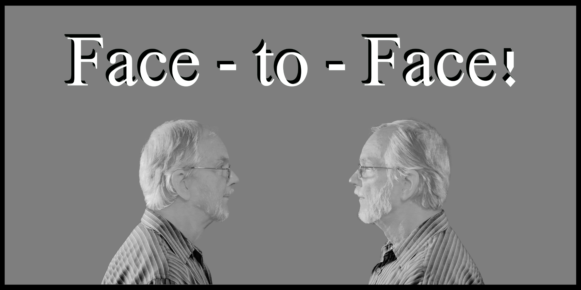 Face to Face! – Living Truth