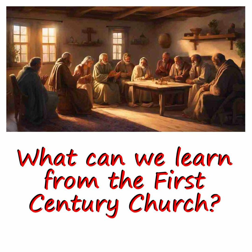 What can we learn from the First Century Church? – Living Truth